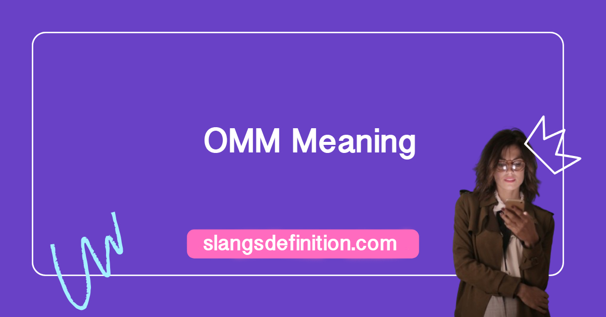 OMM Meaning Slang Definitions Slang Examples OMM Meaning Slang Definitions Slang Examples